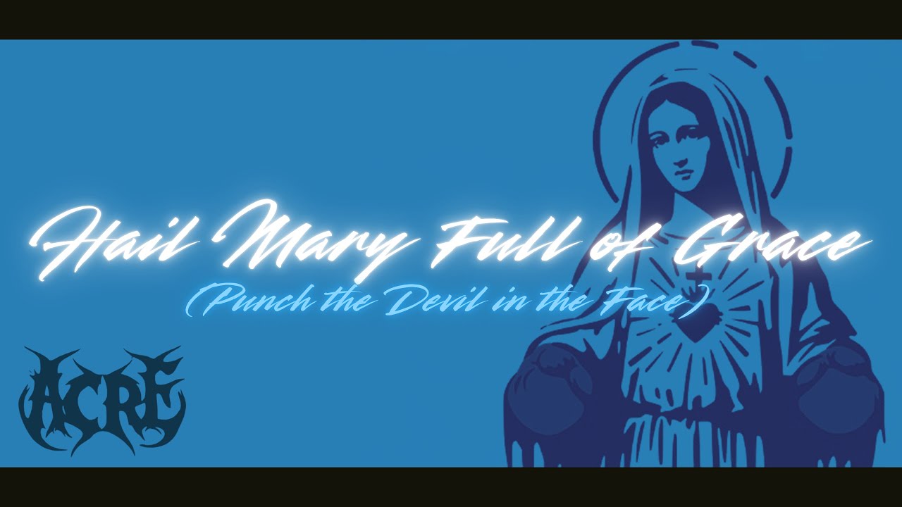 "HAIL MARY FULL OF GRACE (Punch the Devil in the Face)" - Christian ...
