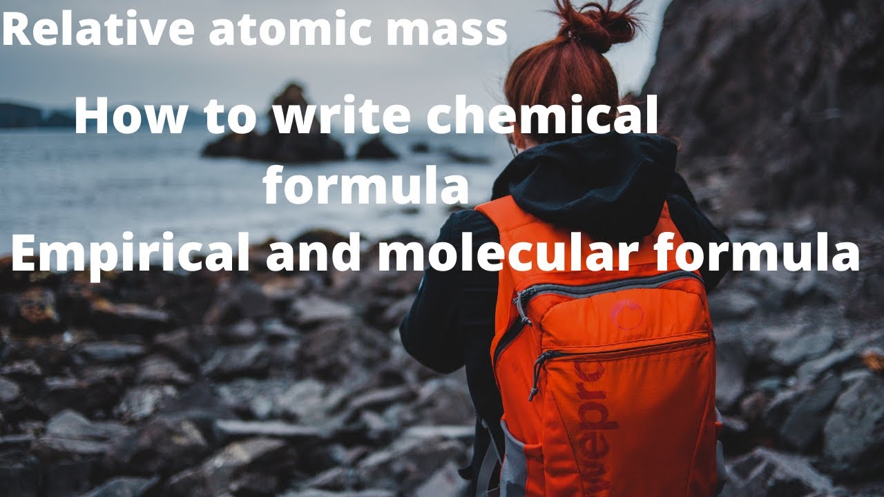 Relative atomic mass/how to write chemical formula/empirical and ...