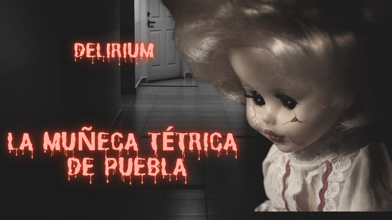 La muñeca tétrica de Puebla | Muñeca embrujada | Muñeca como Annabelle ...