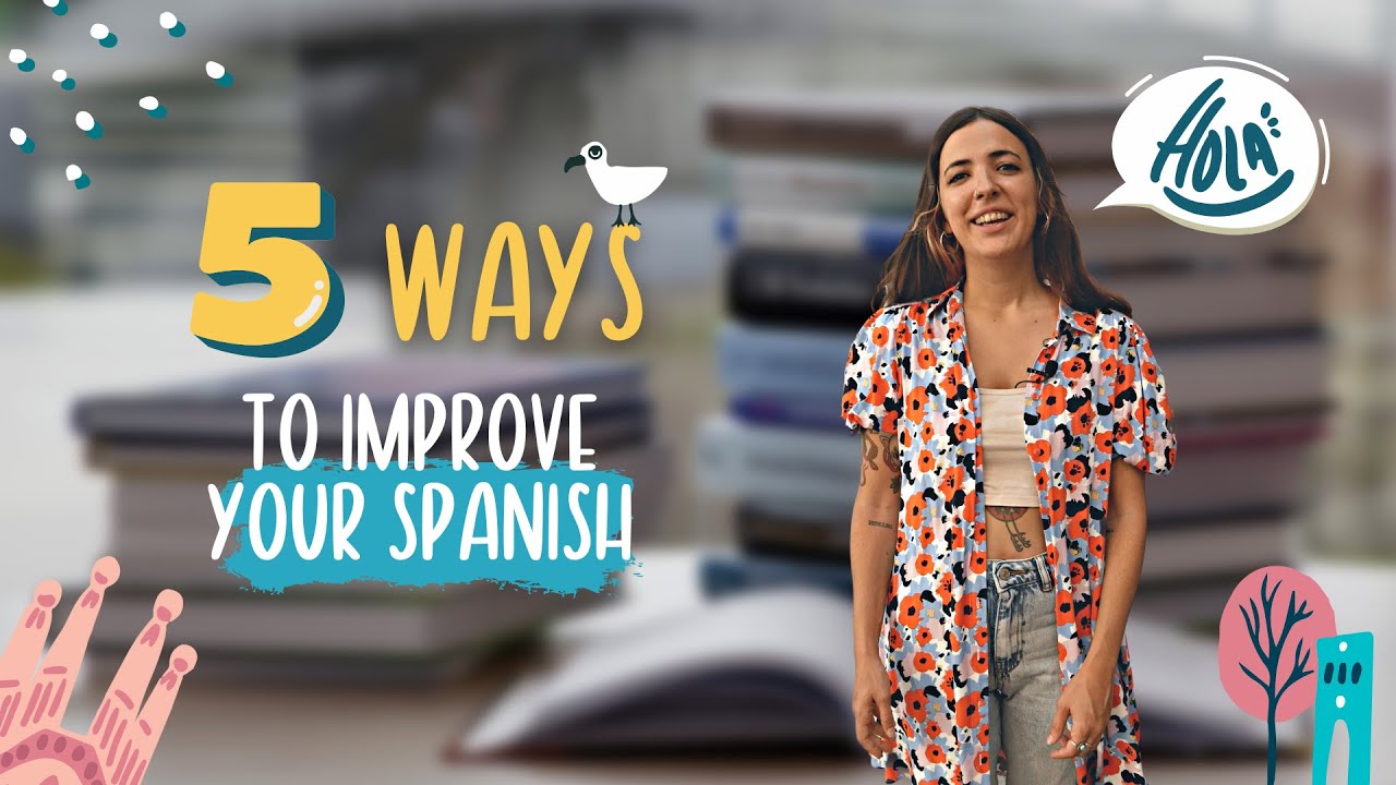 5 ways to improve your Spanish/Spanish tips - YouTube