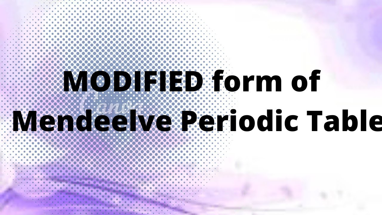 Modified Mendeleeve Periodic Table - YouTube