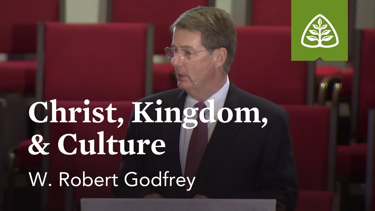 W. Robert Godfrey: Christ, Kingdom, & Culture - YouTube