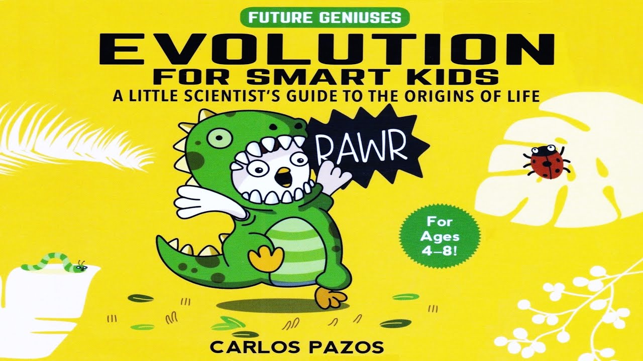 Evolution For Smart Kids, A Little Scientist's Guide to the Origins of ...