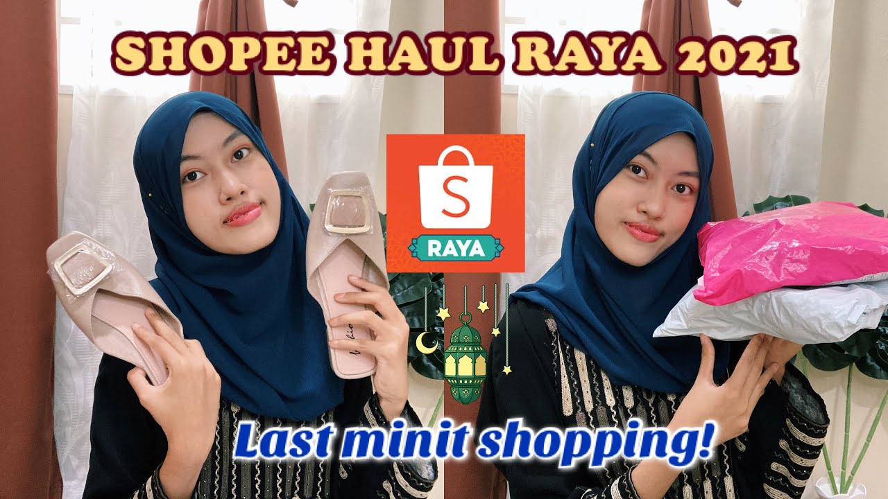 Shopee Haul Raya 2021 Malaysia PKP( Last Minit Shopping!) - YouTube