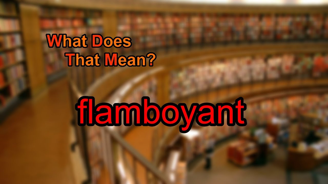 What does flamboyant mean? - YouTube