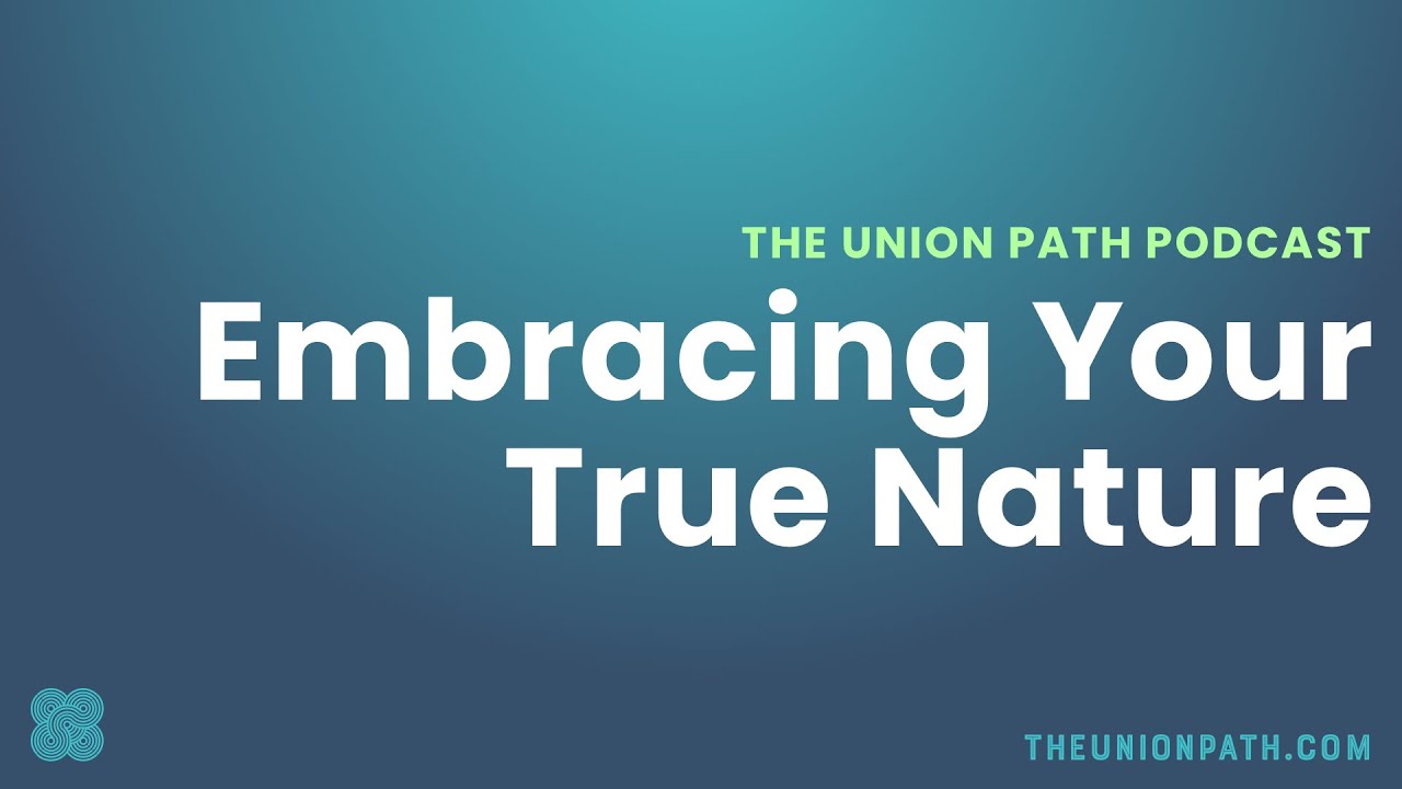 Embracing Your True Nature | Exploring Our True Nature for Self ...