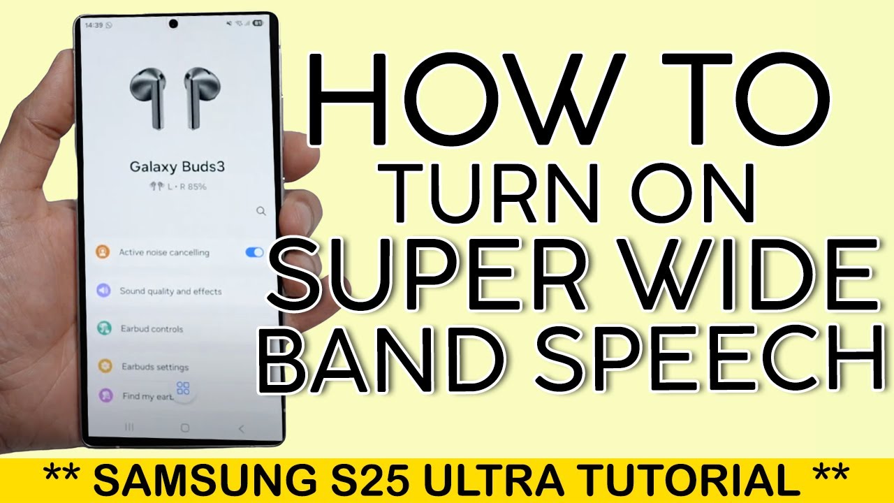 How to Turn on Super Wide Band Speech on Galaxy Buds 3 via S25 Ultra ...