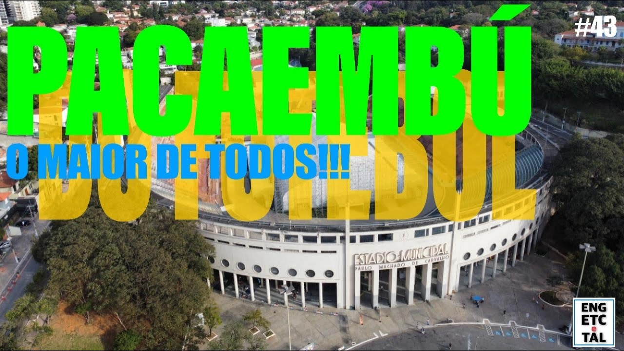 #43 PACAEMBU | DE MAIOR ESTÁDIO DO BRASIL A ARENA MULTI-USO - YouTube