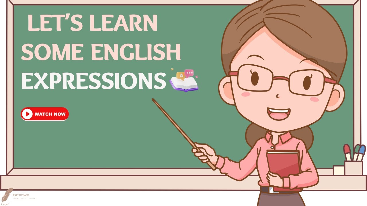 Let's learn some English expressions! Expressions in English You must ...