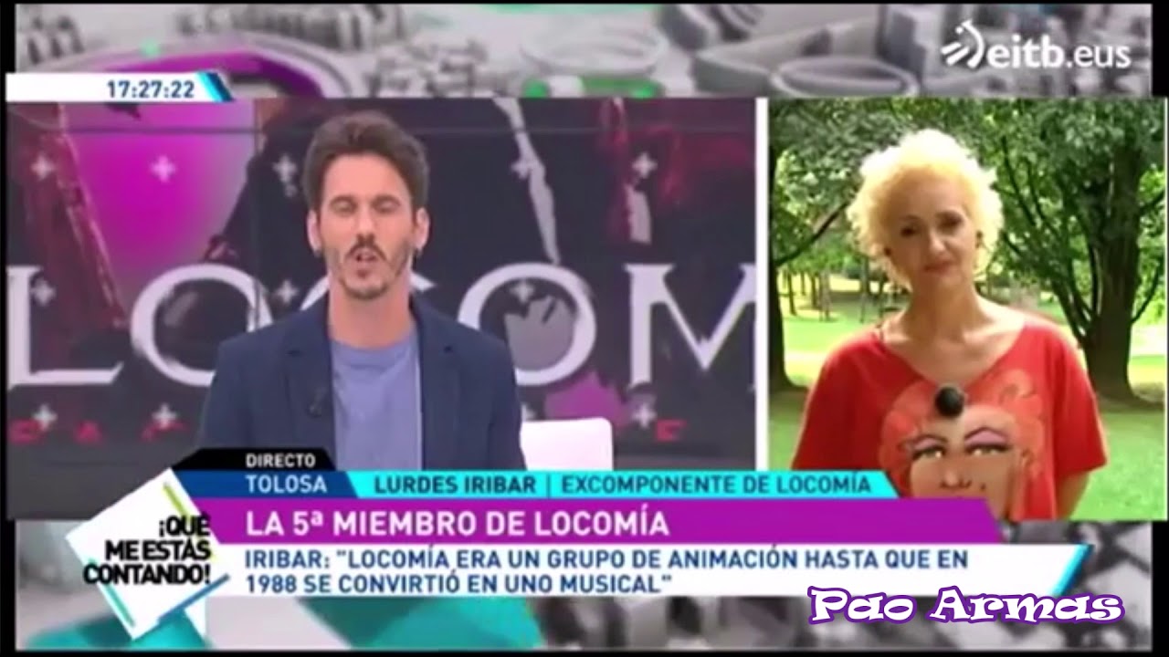 Lourdes Iribar, la tolosarra que formó parte de Locomía!!!!! 25.07.2018 ...