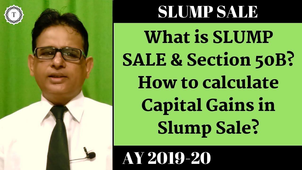 Capital Gains Tax on Slump Sale | Provisions of Section 50B Explained ...