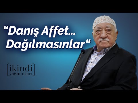 ''DANIŞ AFFET... DAĞILMASINLAR'' / İKİNDİ YAĞMURLARI