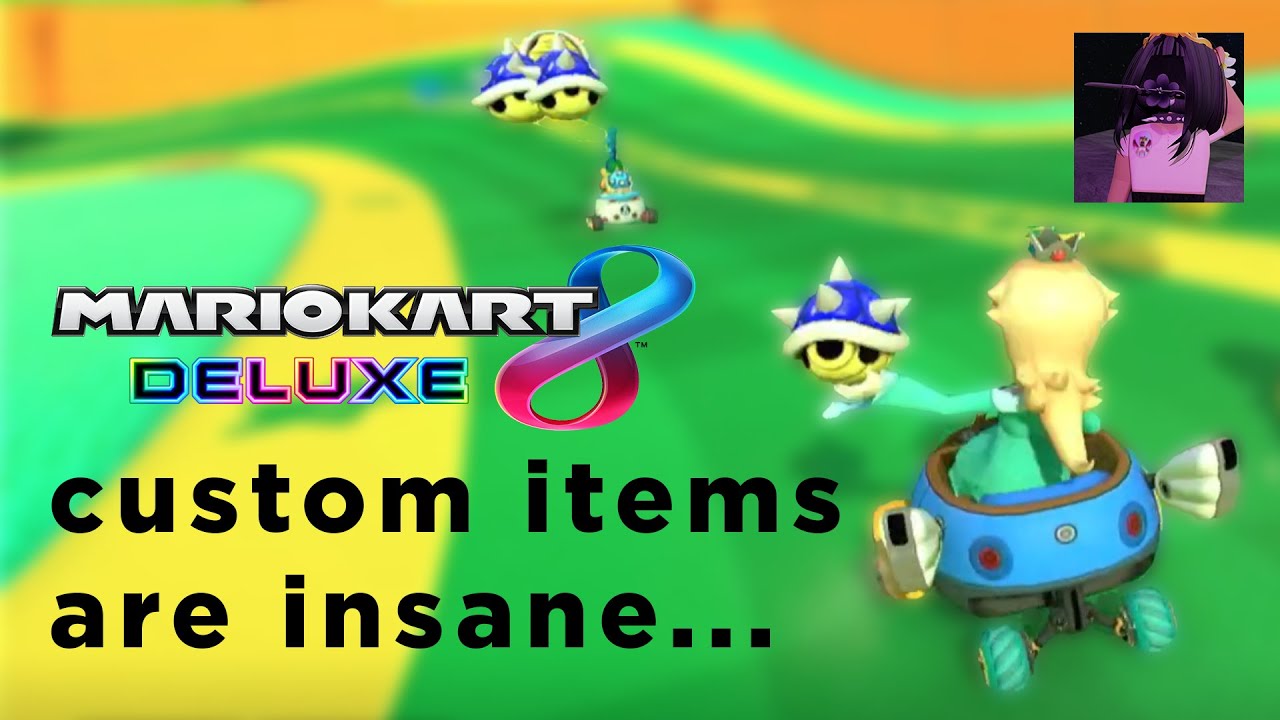 i tried mario kart 8 deluxe custom items.. its crazy - YouTube