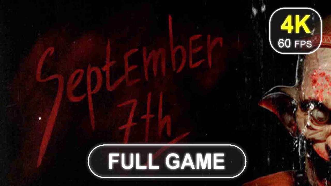 September 7th [Full Game] | No Commentary | Gameplay Walkthrough | 4K ...