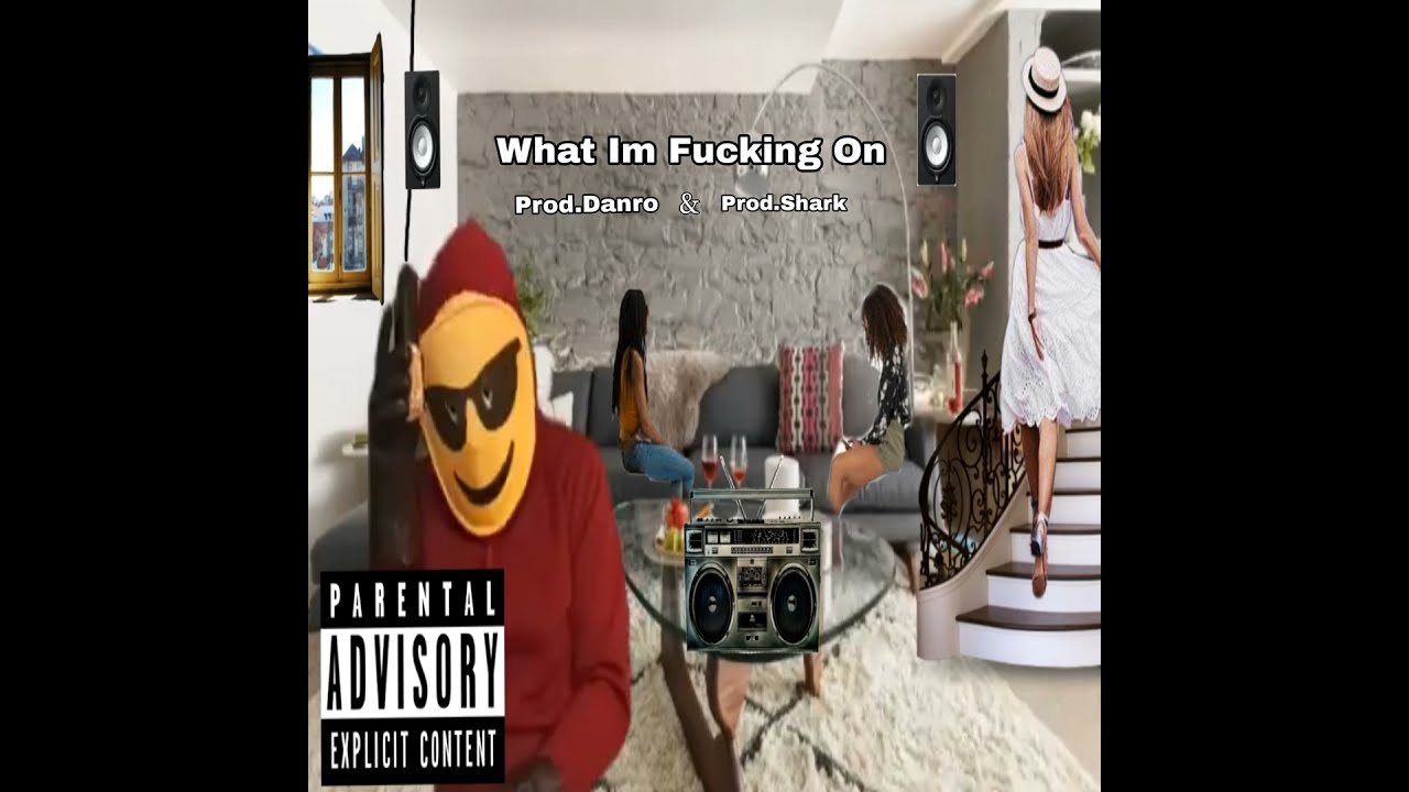 What Im Fucking On (feat. Prod.Danro & Prod.Shark) - YouTube