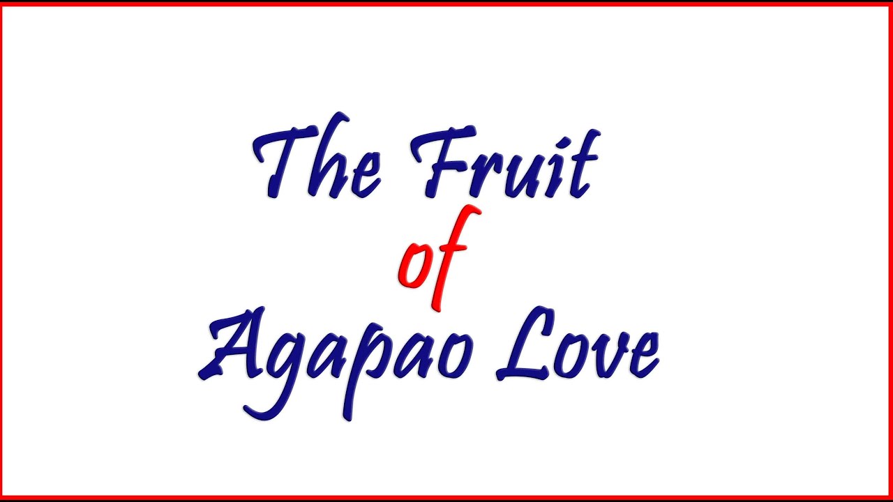 The Fruit of Agapao Love by Brother Martin Esagala #christiansforum ...