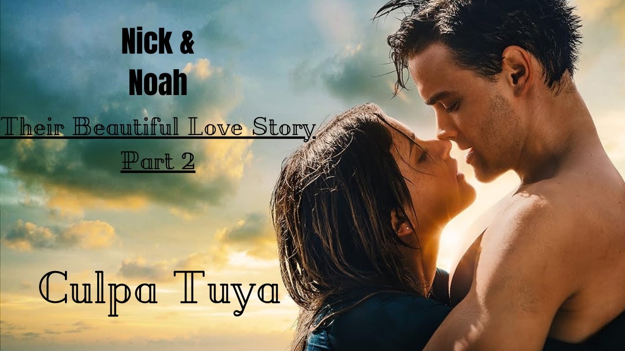 Nick & Noah x Their Love Story // Culpa Tuya/Your Fault x What About Us - YouTube