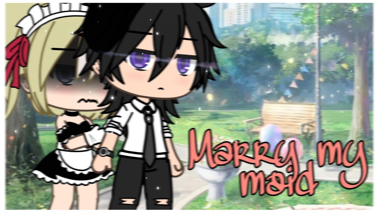 Marry My Maid | Gacha Life Mini Movie - YouTube