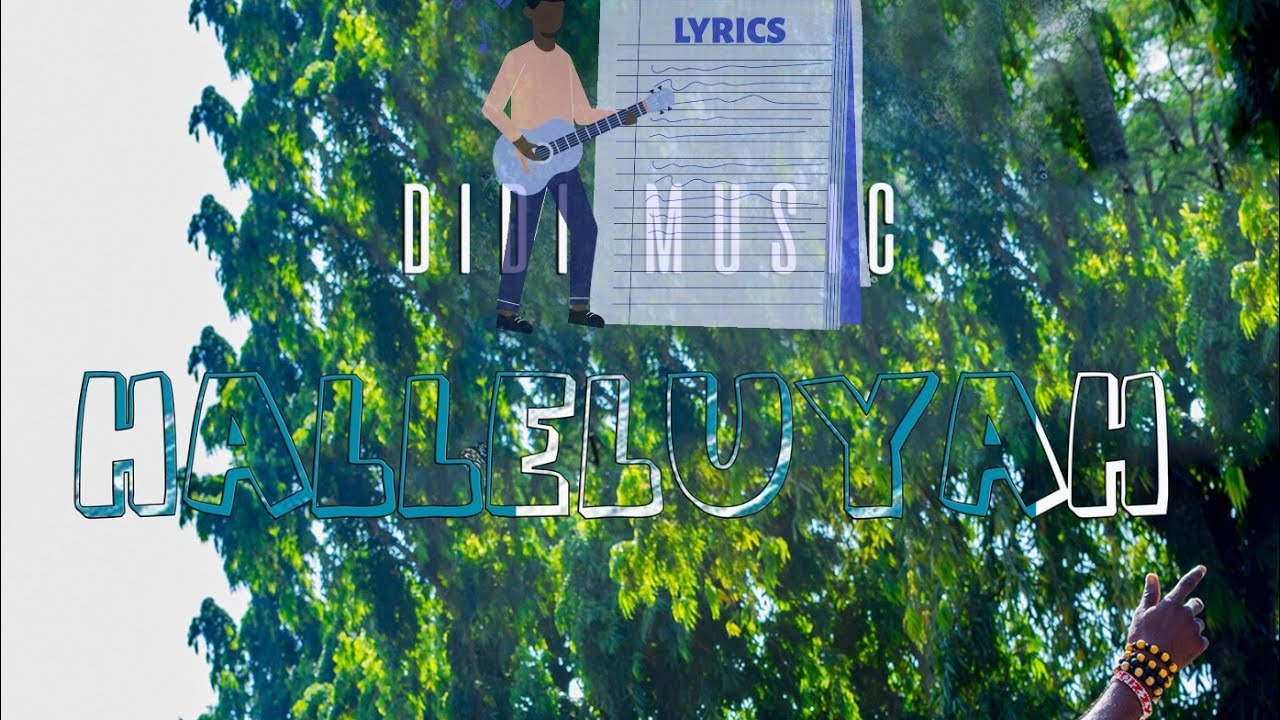 Didi Music HALLELUYAH Lyrics Video - YouTube