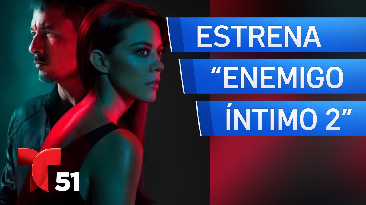 Llega el estreno de “Enemigo íntimo 2” - YouTube