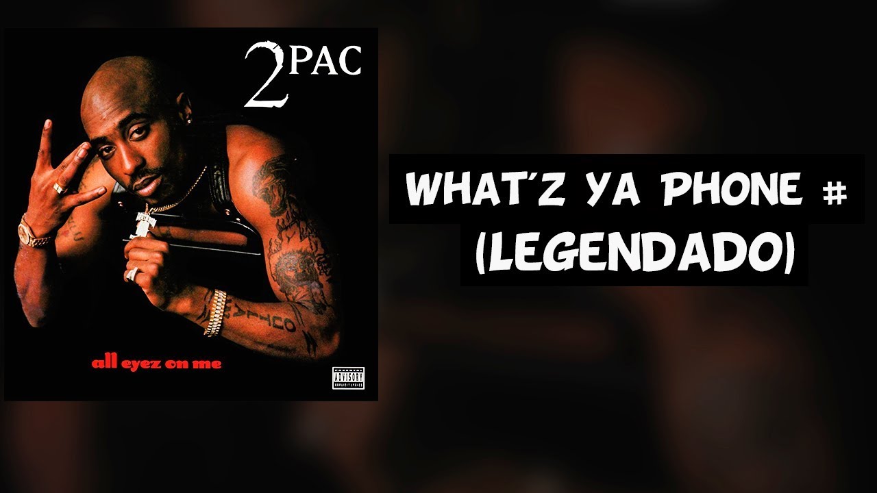 2Pac - What'z Ya Phone # [Legendado] - YouTube