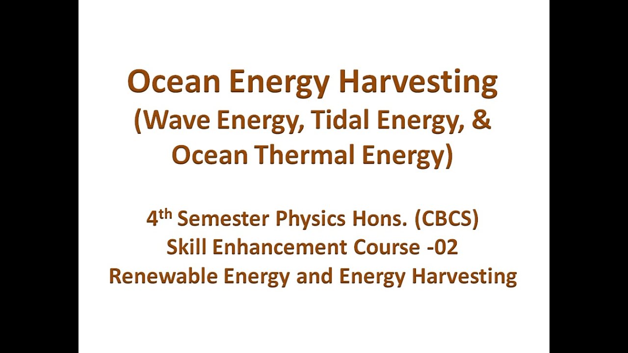 Ocean Energy Harvesting (Wave Energy, Tidal Energy and Ocean Thermal ...
