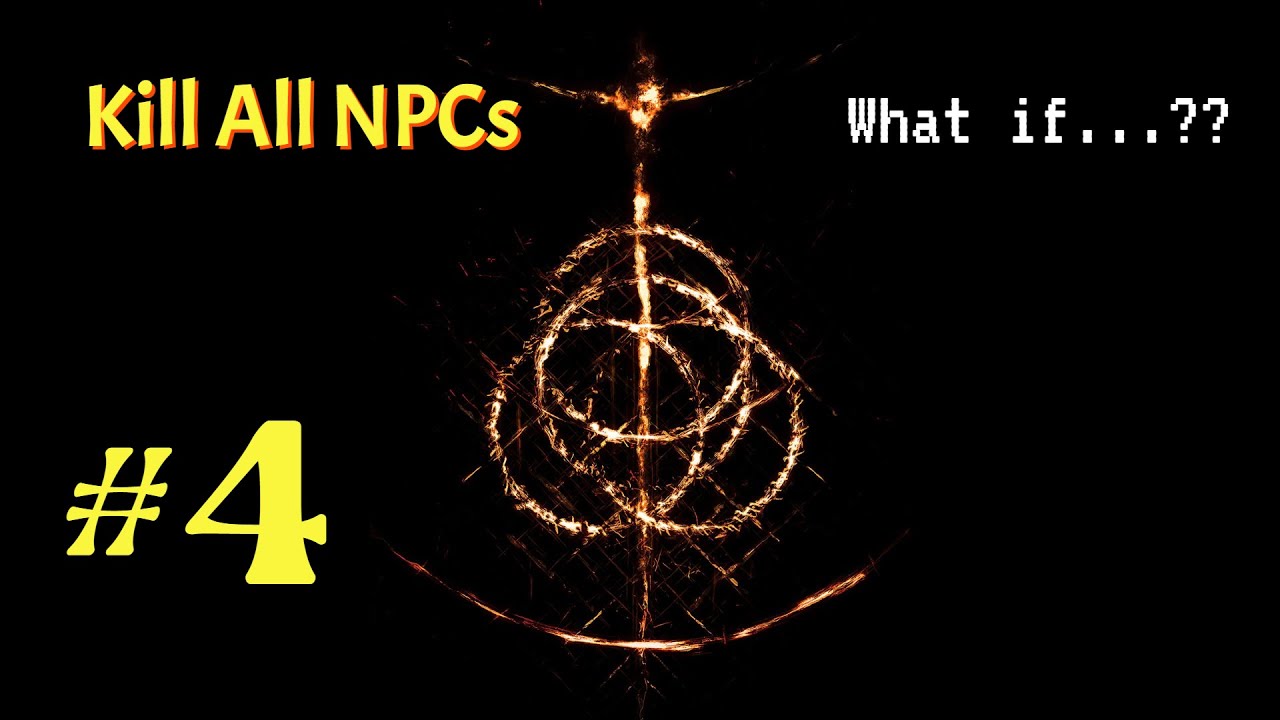 ELDEN RING KILL ALL NPC #4 - Irina, Edga, Alexander, thêm mấy anh kéo ...