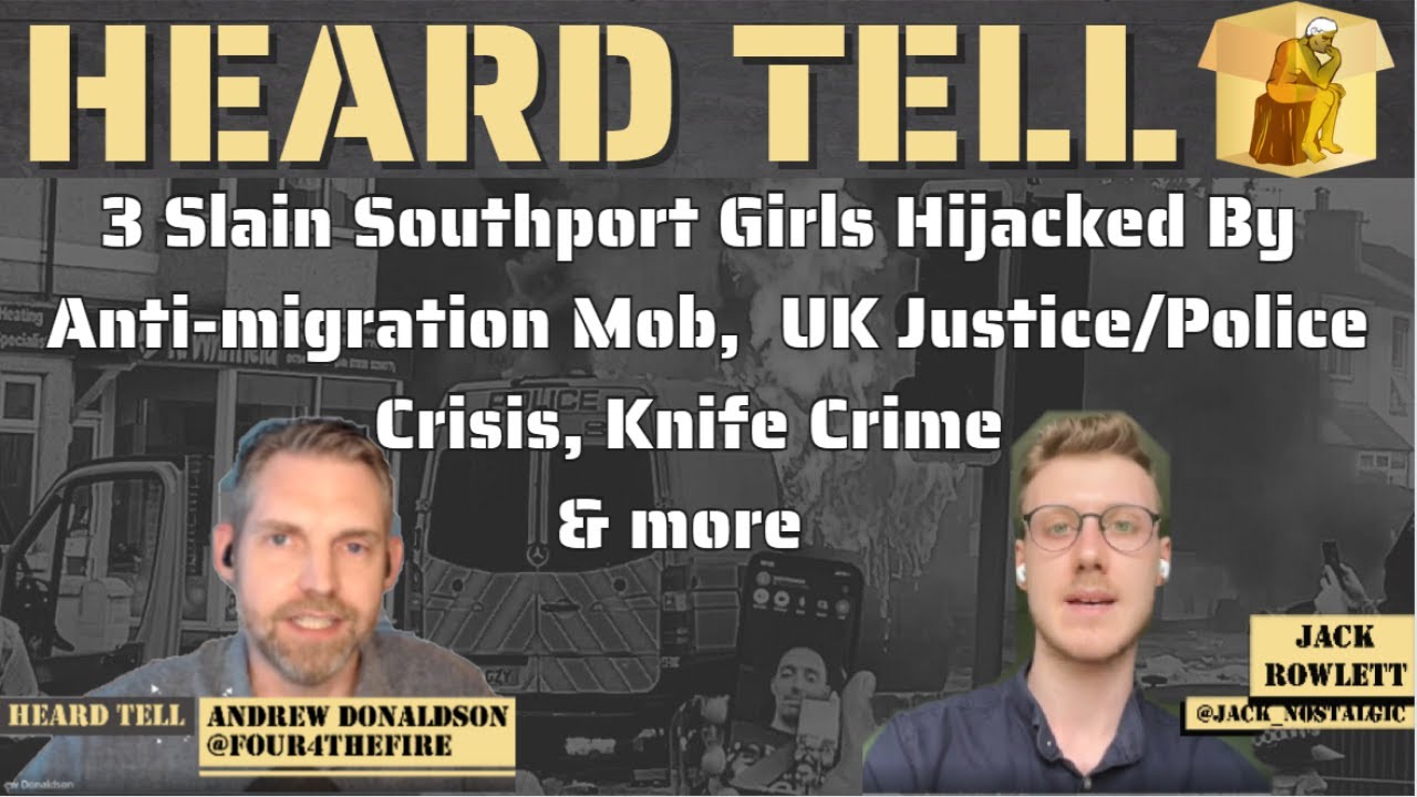 3 Slain Girls Hijacked By Anti-migration Mob, UK Justice Crisis, Knife Crime & more w/ Jack ...