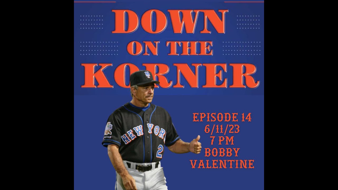 Down on the Korner Season 1 EP 14 BOBBY VALENTINE 6/11/23 - YouTube
