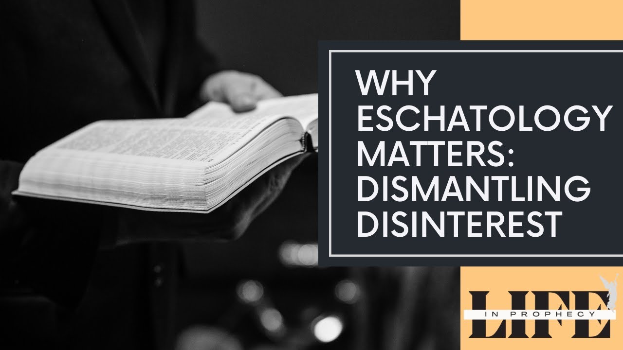 Why Eschatology Matters: Dismantling Disinterest - YouTube