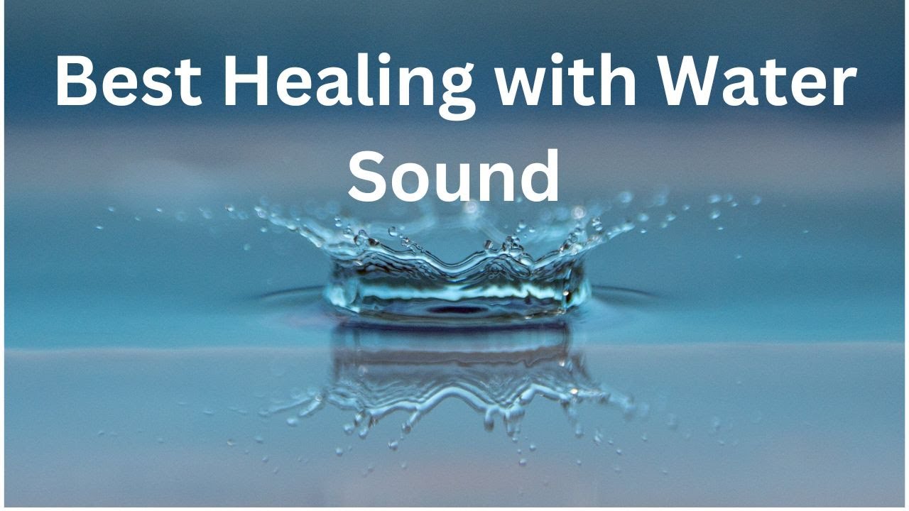 Best healing with water sound - YouTube
