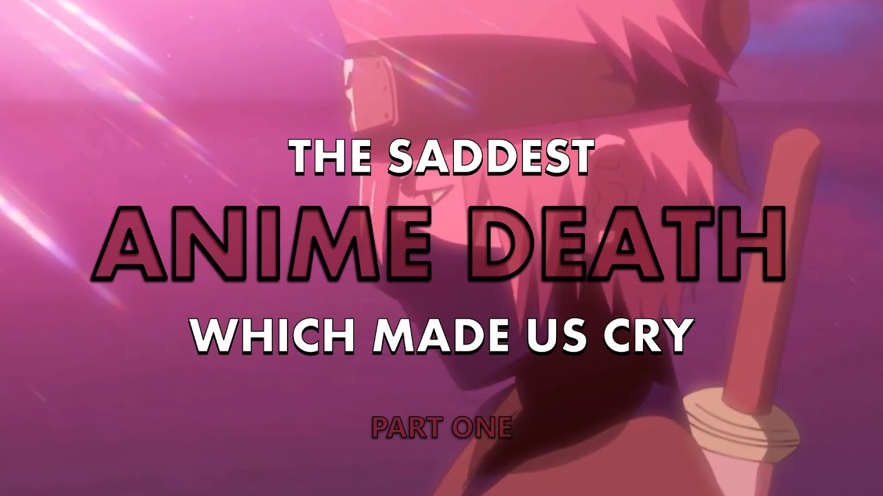 The Saddest Anime Death Which Made Us Cry [PART ONE] | Via Anime - YouTube