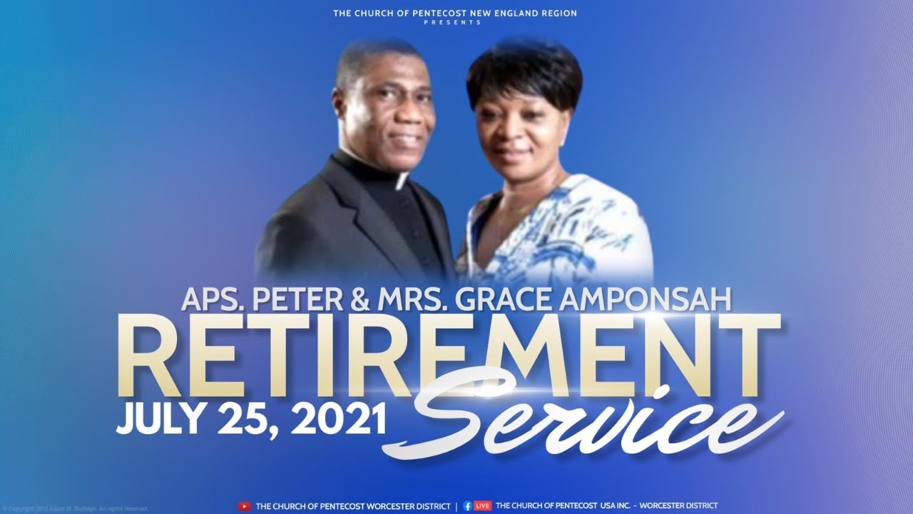 Aps. Peter & Mrs. Grace Amponsah Retirement Sunday Service| 07/25/21 ...