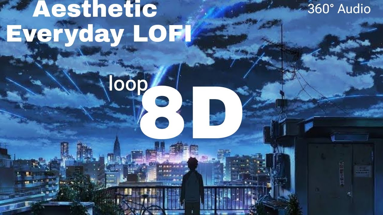 Aesthetic Everyday LOFI // 8D Audio // Lofi // Surround Sound // Relax and Sleep // loop 8d ...