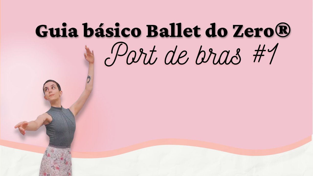 Guia básico Ballet do Zero ® / Port de bras #1 - YouTube