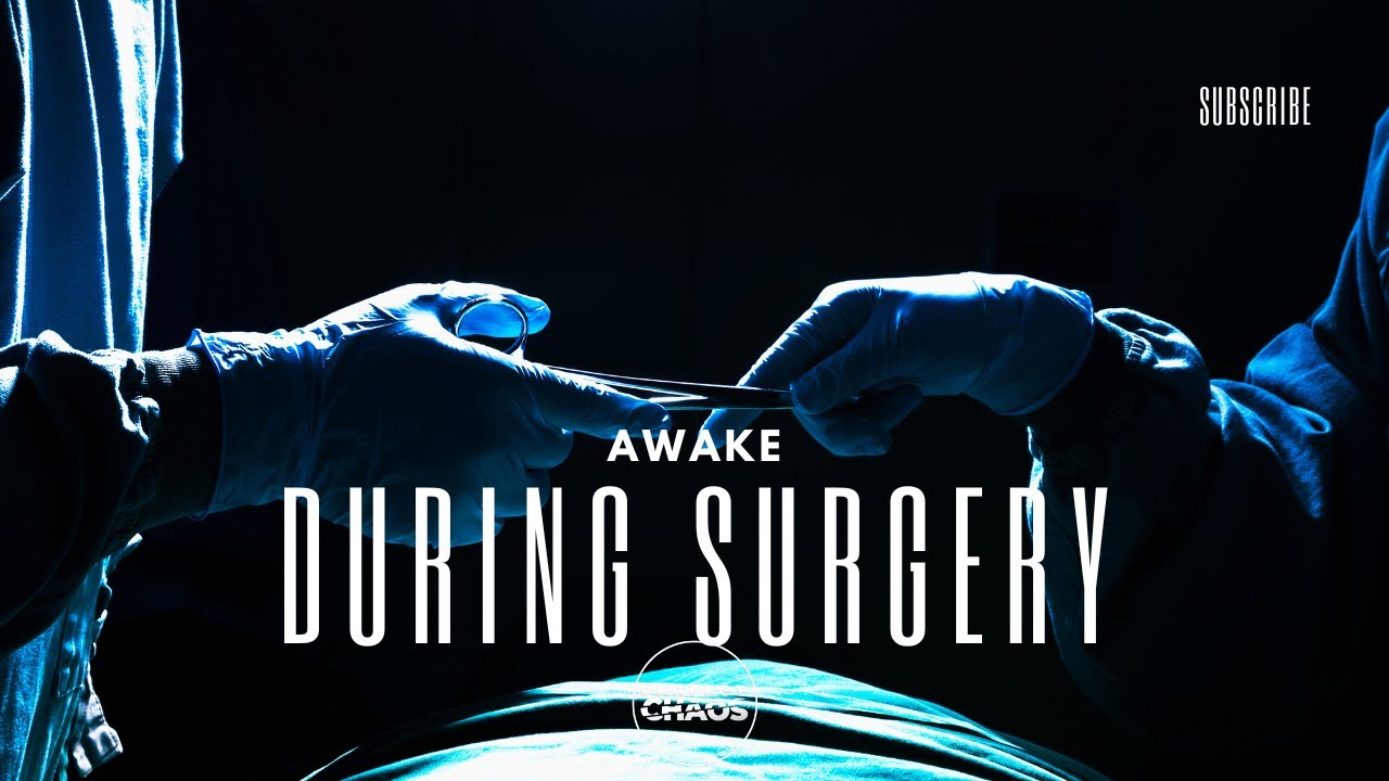 Awake During Surgery- True Unthinkable Horror 😫 - YouTube