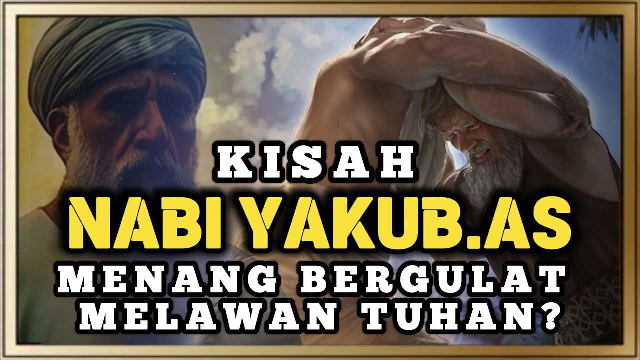 KISAH NABI YAKUB MENANG BERDUEL DENGAN TUHAN? #kisahislami #jejakislam ...