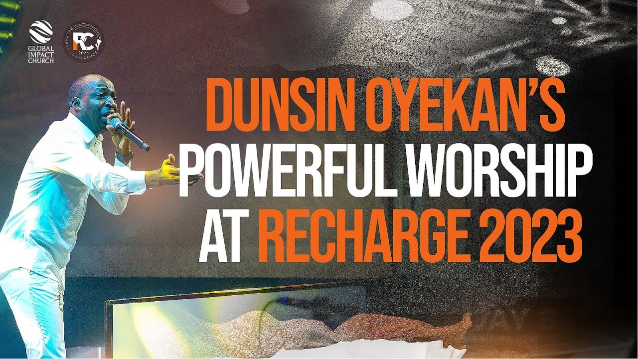 DUNSIN OYEKAN'S POWERFUL WORSHIP AT RECHARGE CONFERENCE - YouTube