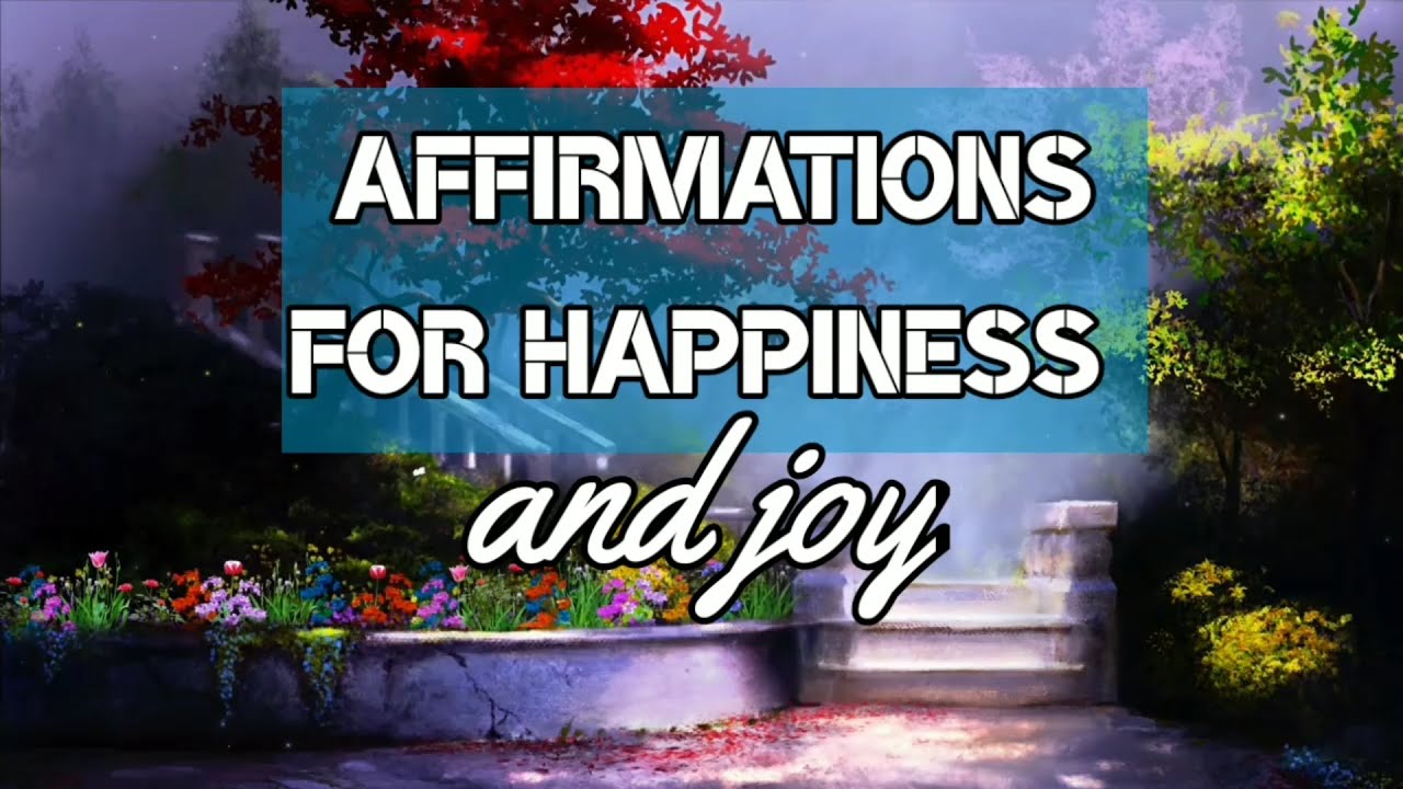 Daily Affirmations for Joy and Happiness to keep your spirit high - YouTube