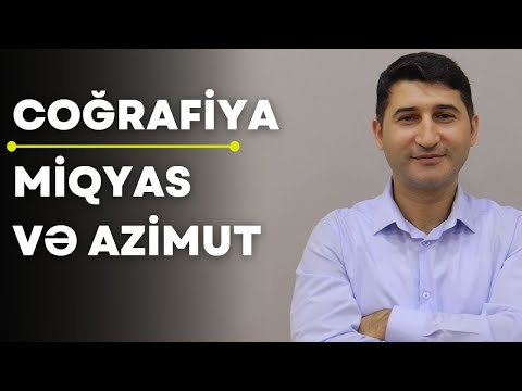 Coğrafiya - Miqyas və Azimut