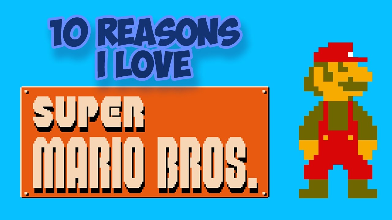 10 Reasons I LOVE Super Mario Bros.! - YouTube