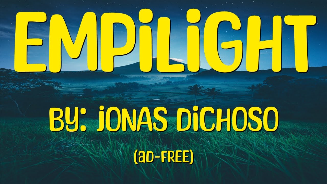 EMPILIGHT Lyrics by Jonas Dichoso - YouTube
