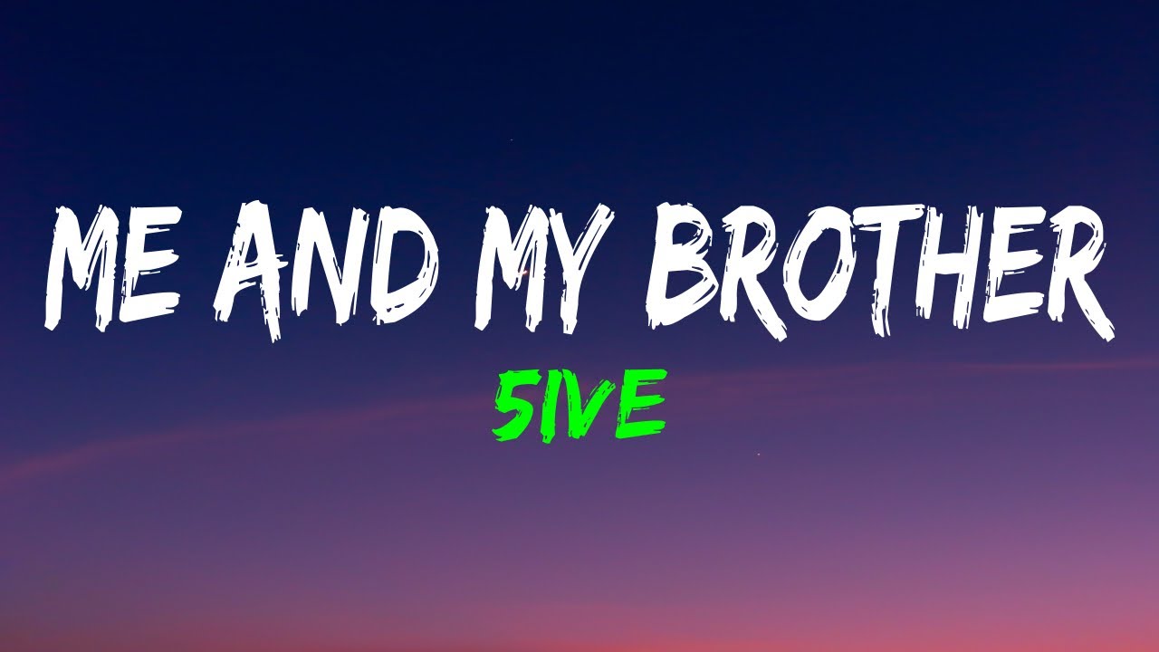 5ive - "Me And My Brother" (Lyrics) - YouTube