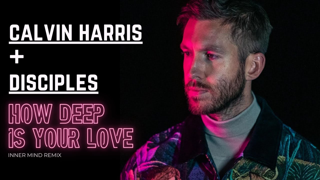 Calvin Harris & Disciples - How Deep Is Your Love (Inner Mind Remix ...