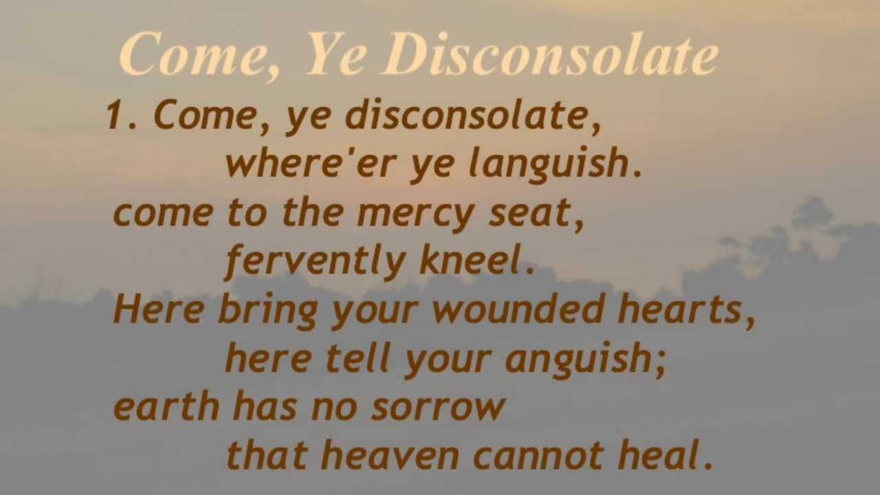 Come, Ye Disconsolate (United Methodist Hymnal #510) - YouTube