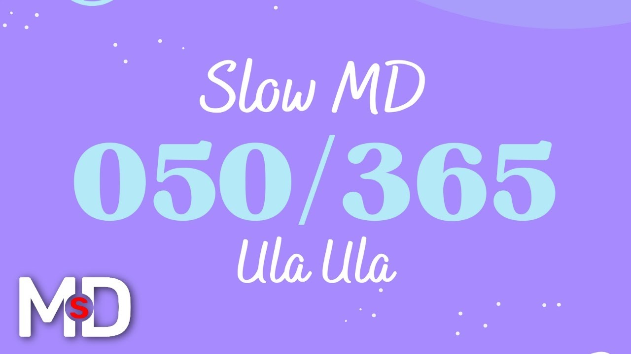 Slow MD - 050 ULA ULA (#365chances) - YouTube