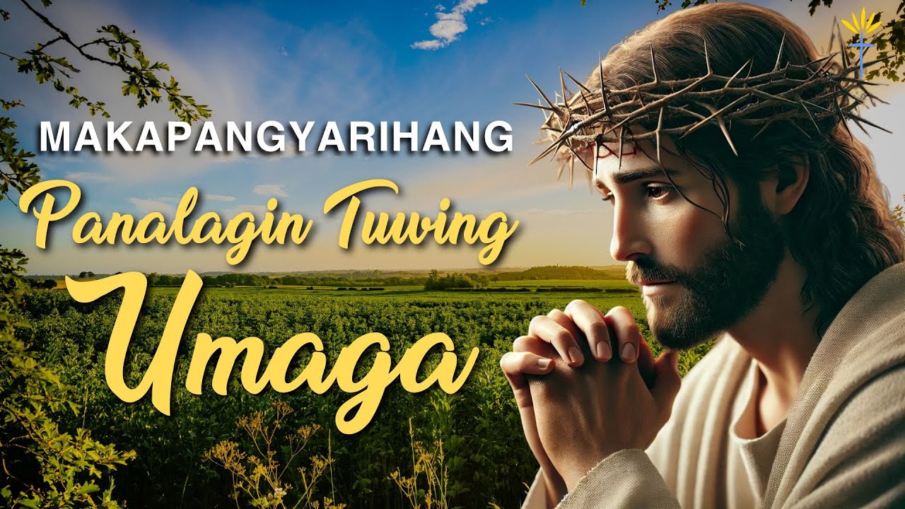 Makapangyarihang Panalangin sa Umaga | Tagalog Daily Morning Prayer ...