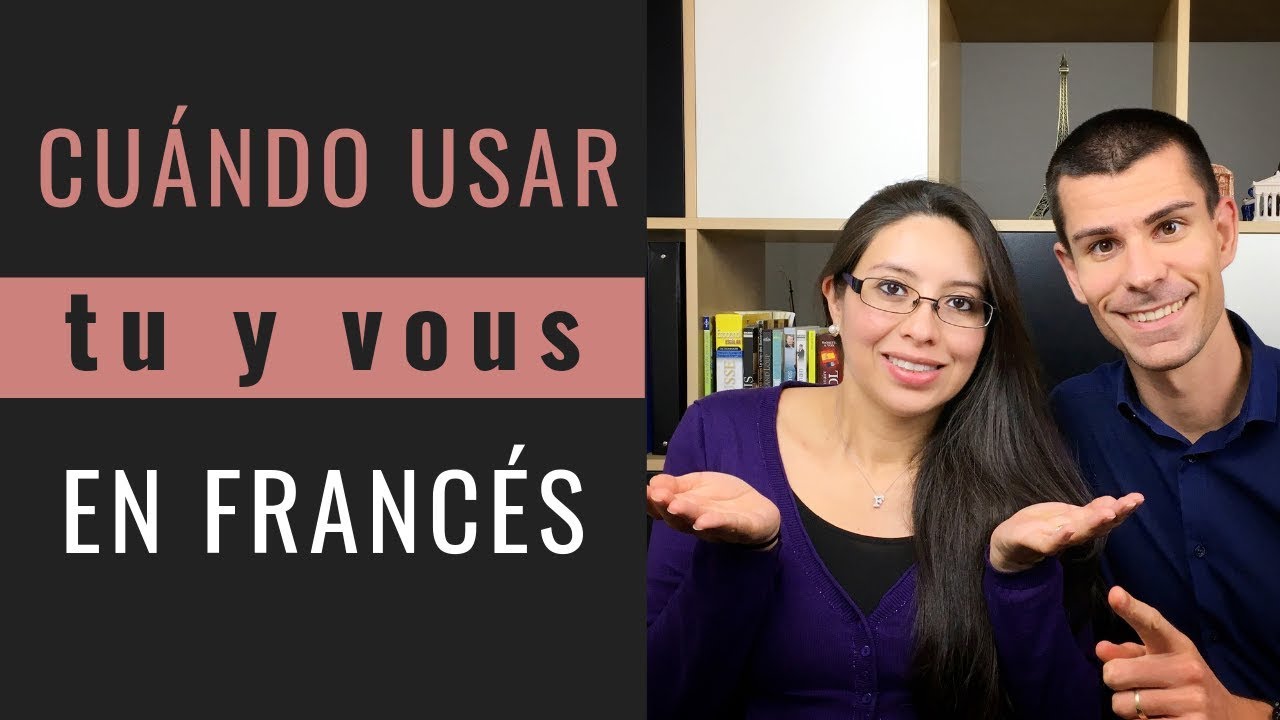 ¿TU o VOUS en FRANCÉS? NO TE EQUIVOQUES! - YouTube