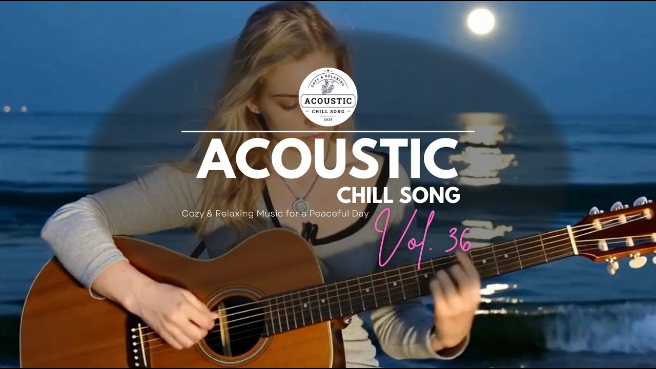 Acoustic Chill Song Channel Vol.36 | Cozy & Relaxing Music for a ...