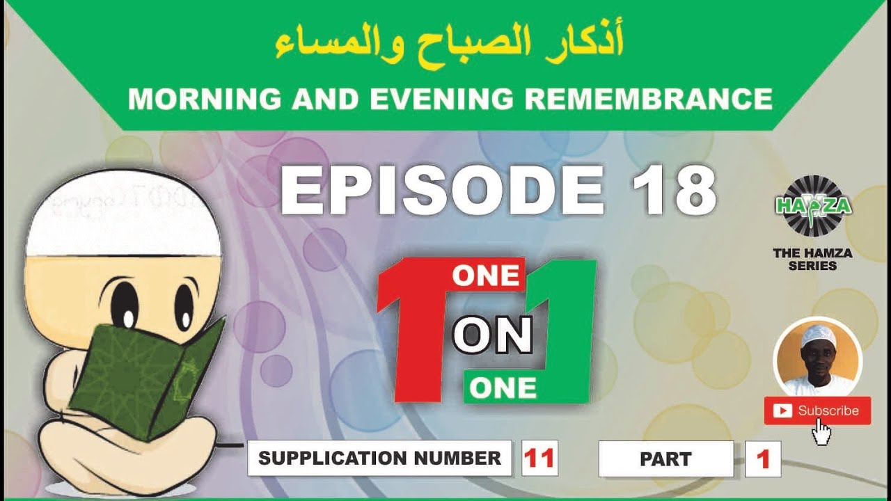 Morning And Evening Adhkar .::. EPISODE 18 .::. One on One. - YouTube